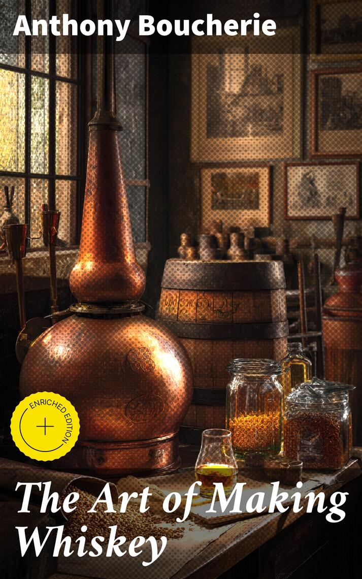 The Art of Making Whiskey by Anthony Boucherie - Ebook | Everand