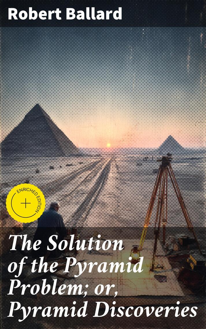 The Solution of the Pyramid Problem; or, Pyramid Discoveries by Robert ...
