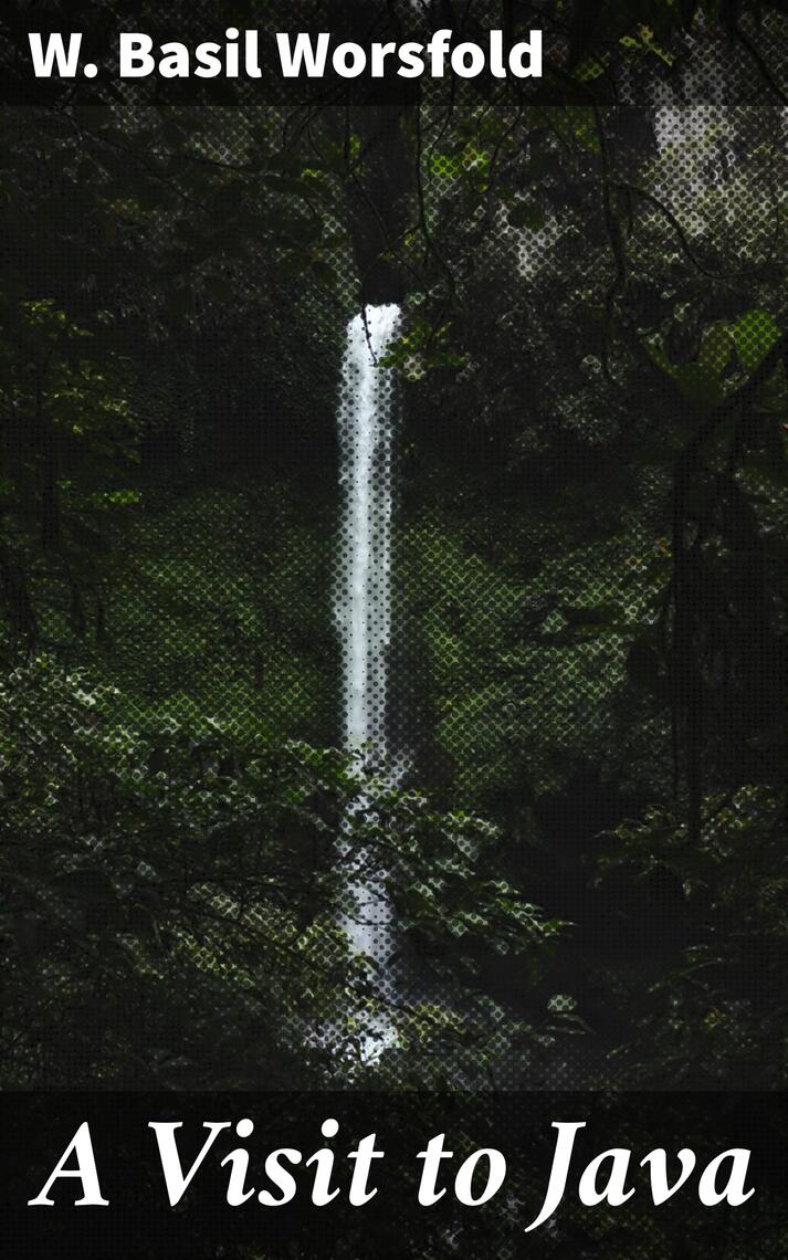 A Visit to Java by W. Basil Worsfold - Ebook | Everand