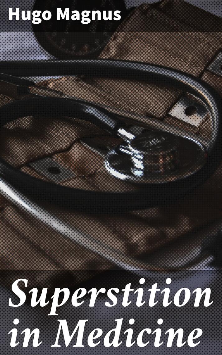 Superstition in Medicine by Hugo Magnus (Ebook) - Read free for 30 days