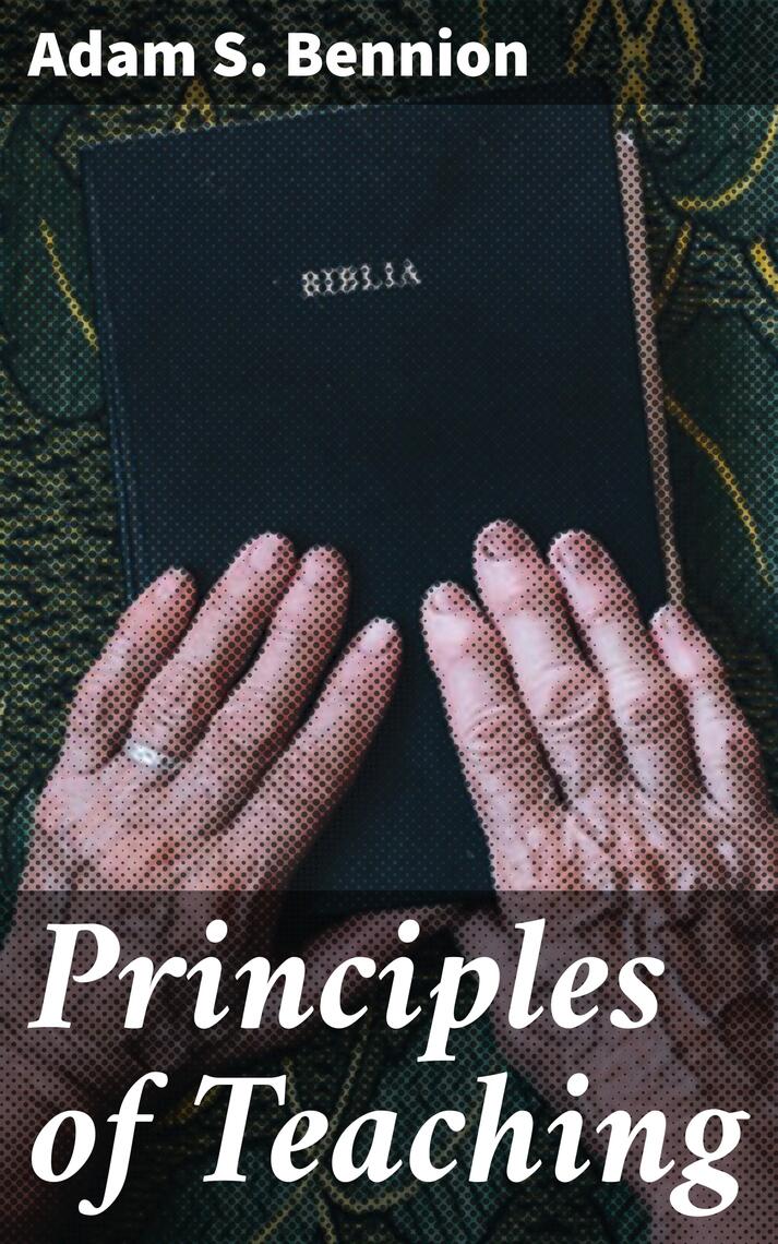 Principles of Teaching by Adam S. Bennion (Ebook) - Read free for 30 days