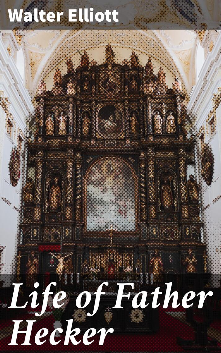 Life of Father Hecker by Walter Elliott (Ebook) - Read free for 30 days