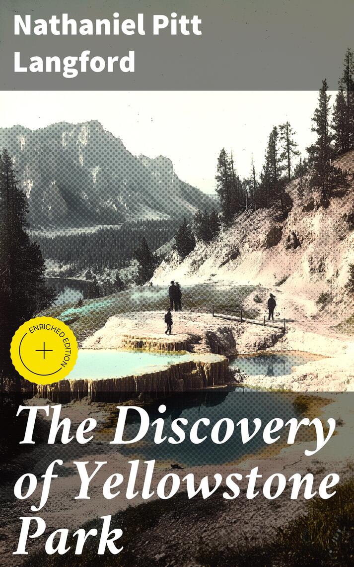 The Discovery of Yellowstone Park by Nathaniel Pitt Langford (Ebook ...