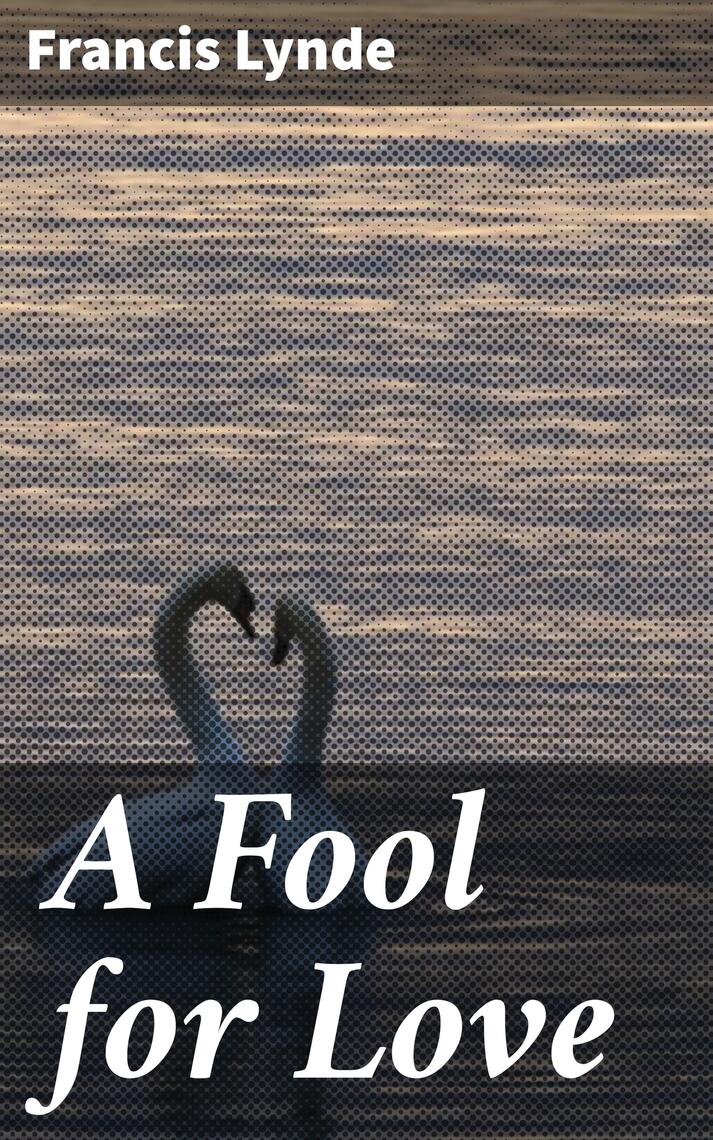 A Fool for Love by Francis Lynde - Ebook | Everand
