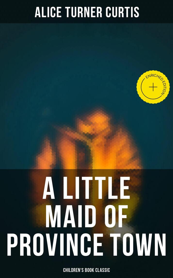 A Little Maid of Province Town (Children's Book Classic) by Alice ...