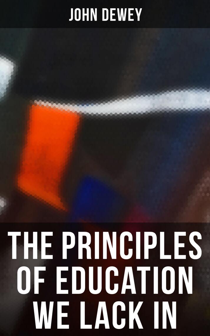 The Principles of Education We Lack In by John Dewey - Ebook | Everand