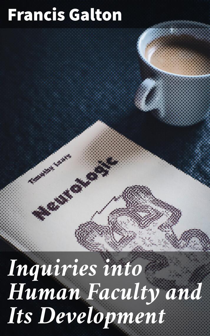Inquiries into Human Faculty and Its Development by Francis Galton ...