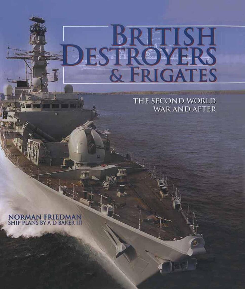 British Destroyers & Frigates by Norman Friedman, A D Baker (Ebook ...