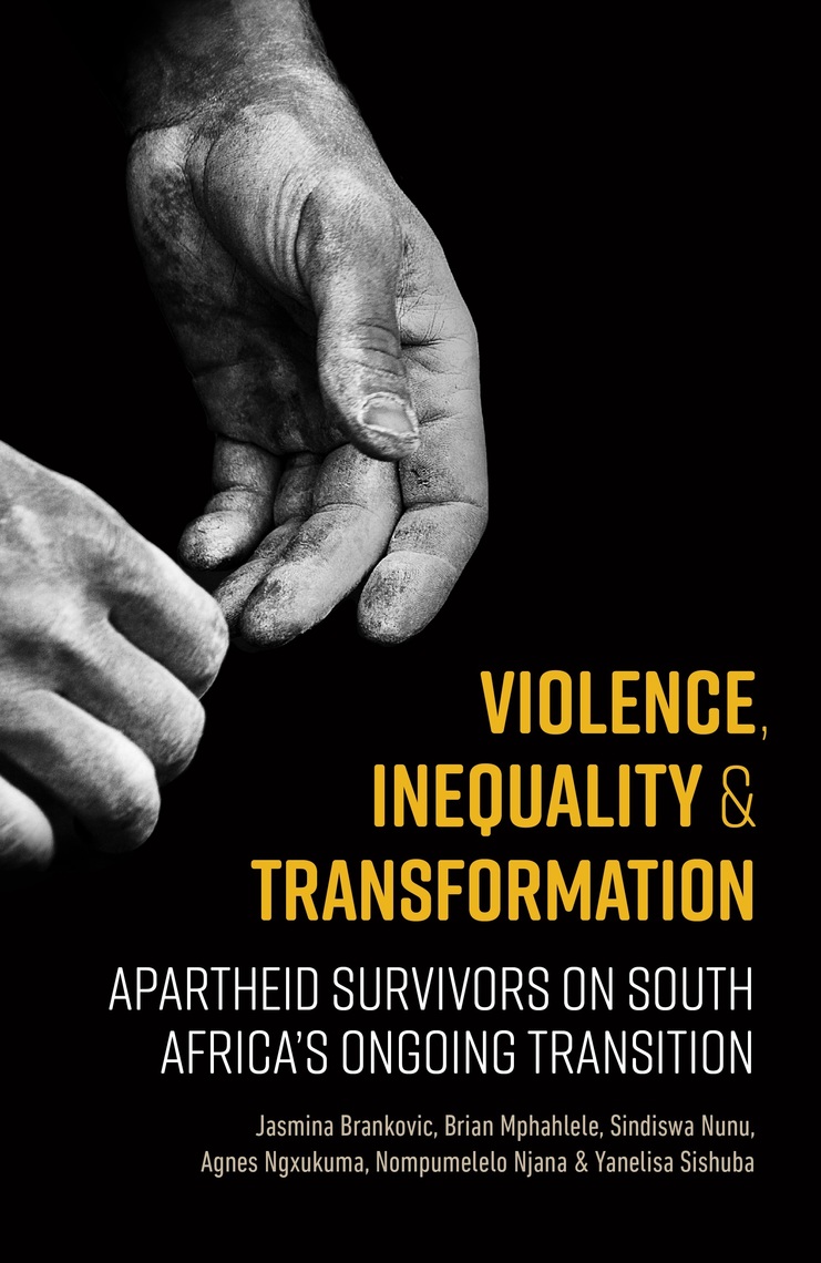 Violence, Inequality and Transformation: Apartheid Survivors on South ...