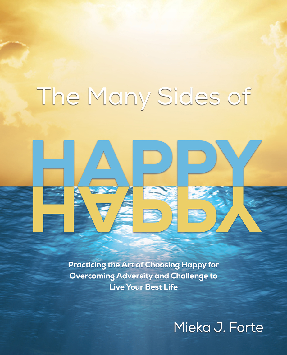 The Many Sides of Happy: Practicing the Art of Choosing Happy for ...