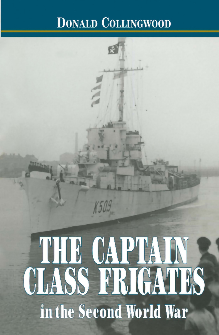 The Captain Class Frigates in the Second World War by Donald ...