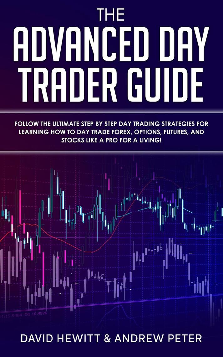 The Advanced Day Trader Guide: Follow the Ultimate Step by Step Day ...