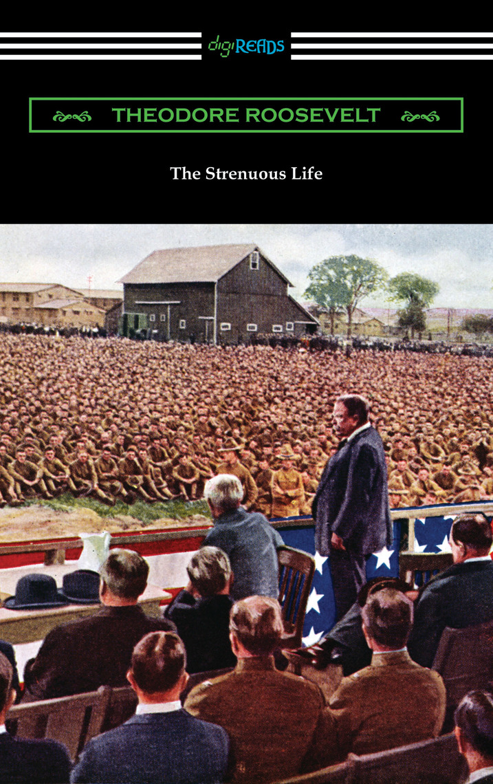 The Strenuous Life by Theodore Roosevelt (Ebook) - Read free for 30 days