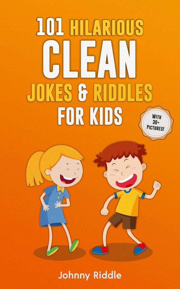 101 Hilarious Clean Jokes & Riddles for Kids: Laugh Out Loud With These ...