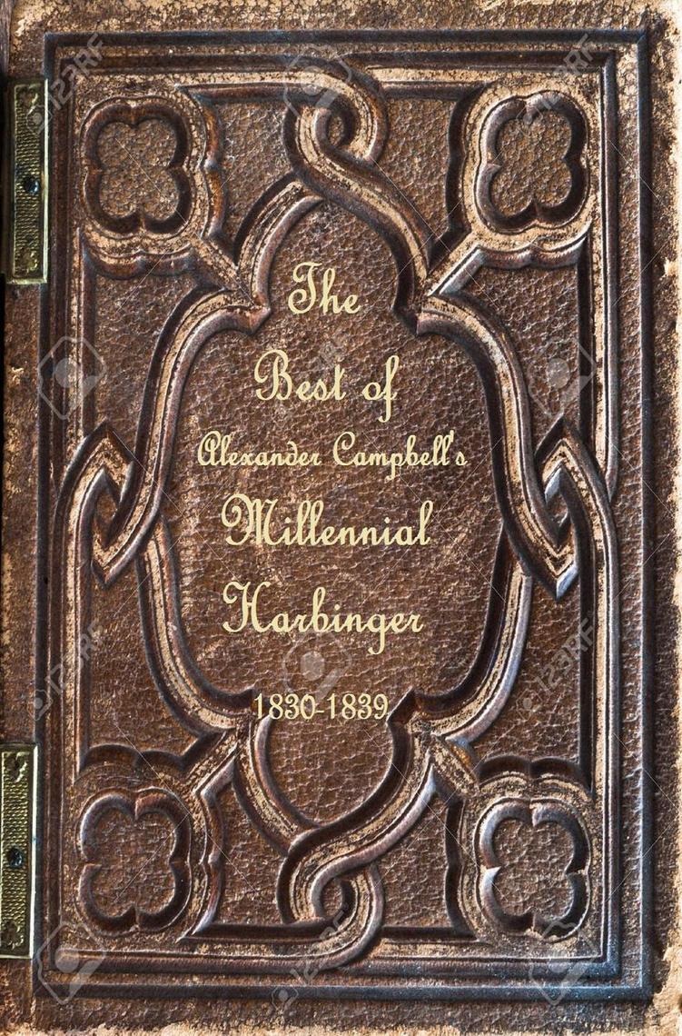 Best of Alexander Campbell's Millennial Harbinger 1830-1839 by Katheryn ...