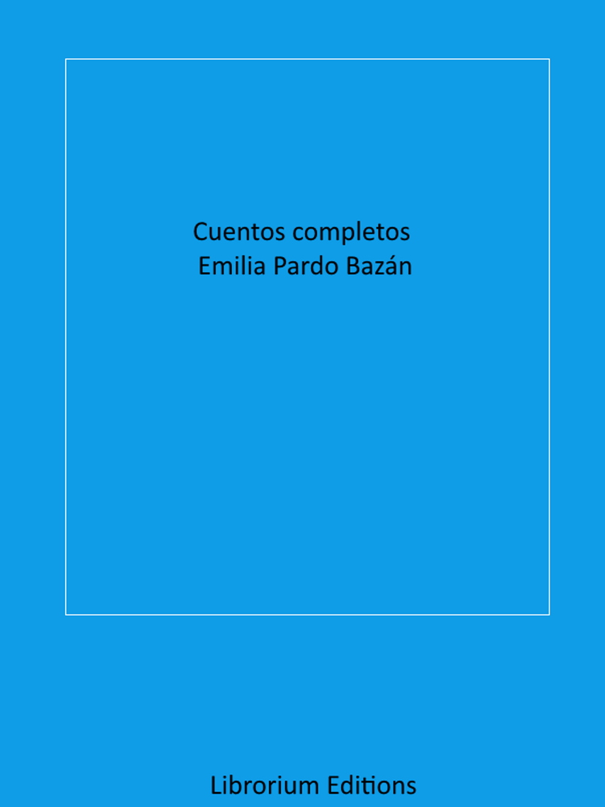 Cuentos completos Emilia Pardo Bazán de Emilia Pardo Bazán (Libro ...