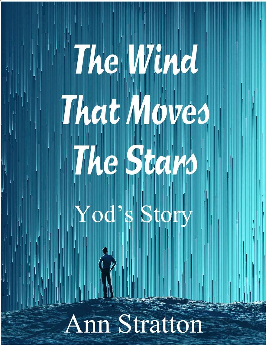 The Wind That Moves The Stars: Yod's Story by Ann Stratton (Ebook ...