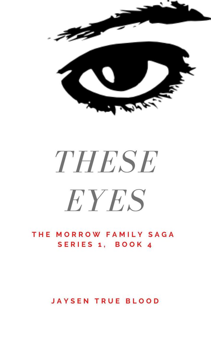 The Morrow Family Saga, Series 1: 1950s, Book 4: These Eyes by Jaysen ...
