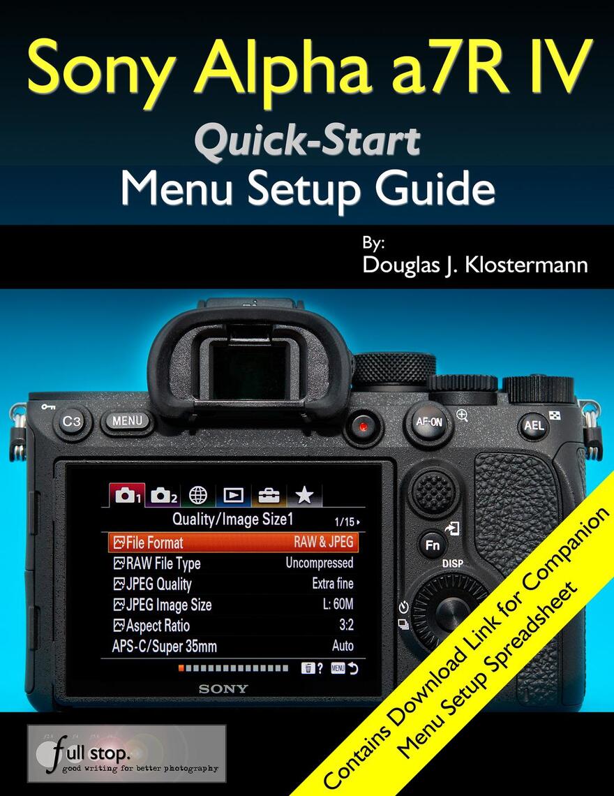 Sony Alpha a7R IV Menu Setup Guide by Douglas Klostermann (Ebook) - Read free for 30 days
