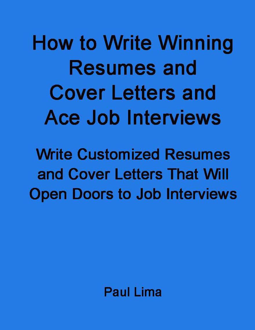 How to Write Winning Resumes and Cover Letters and Ace Job Interviews ...