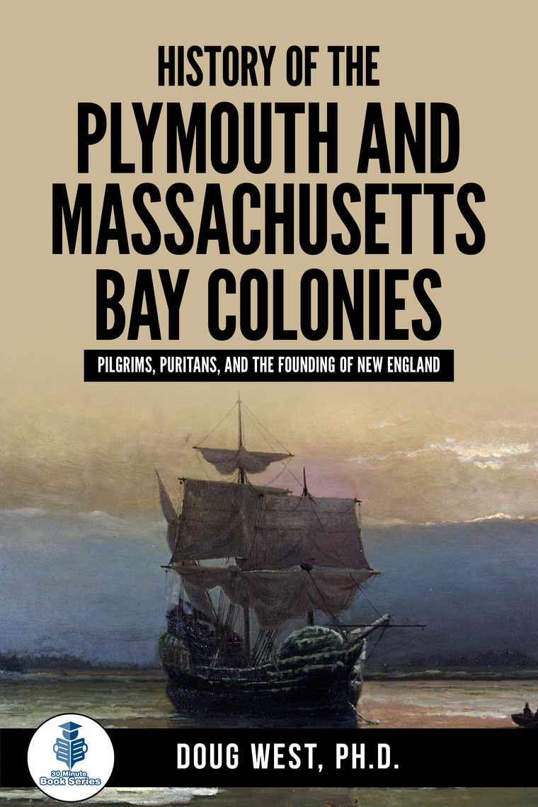 History of the Plymouth and Massachusetts Bay Colonies: Pilgrims ...