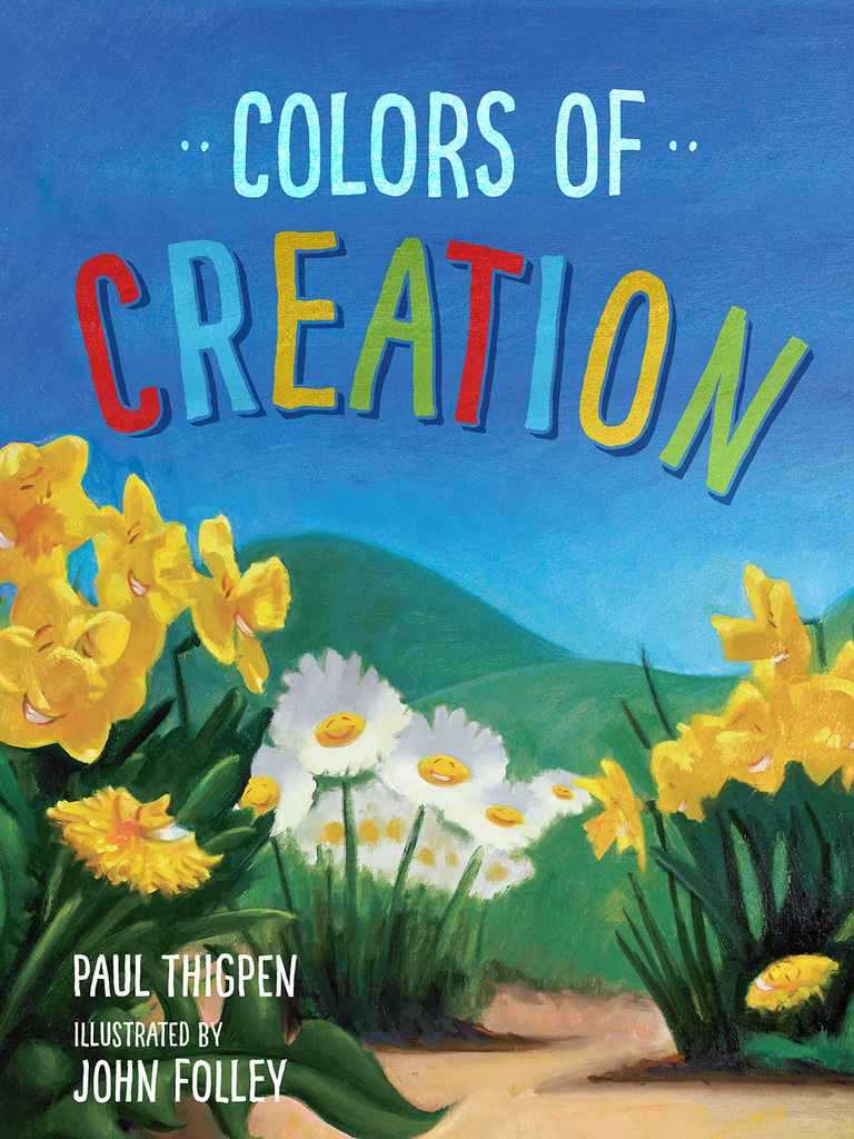 Colors of Creation by Paul Thigpen, John Folley - Ebook | Everand