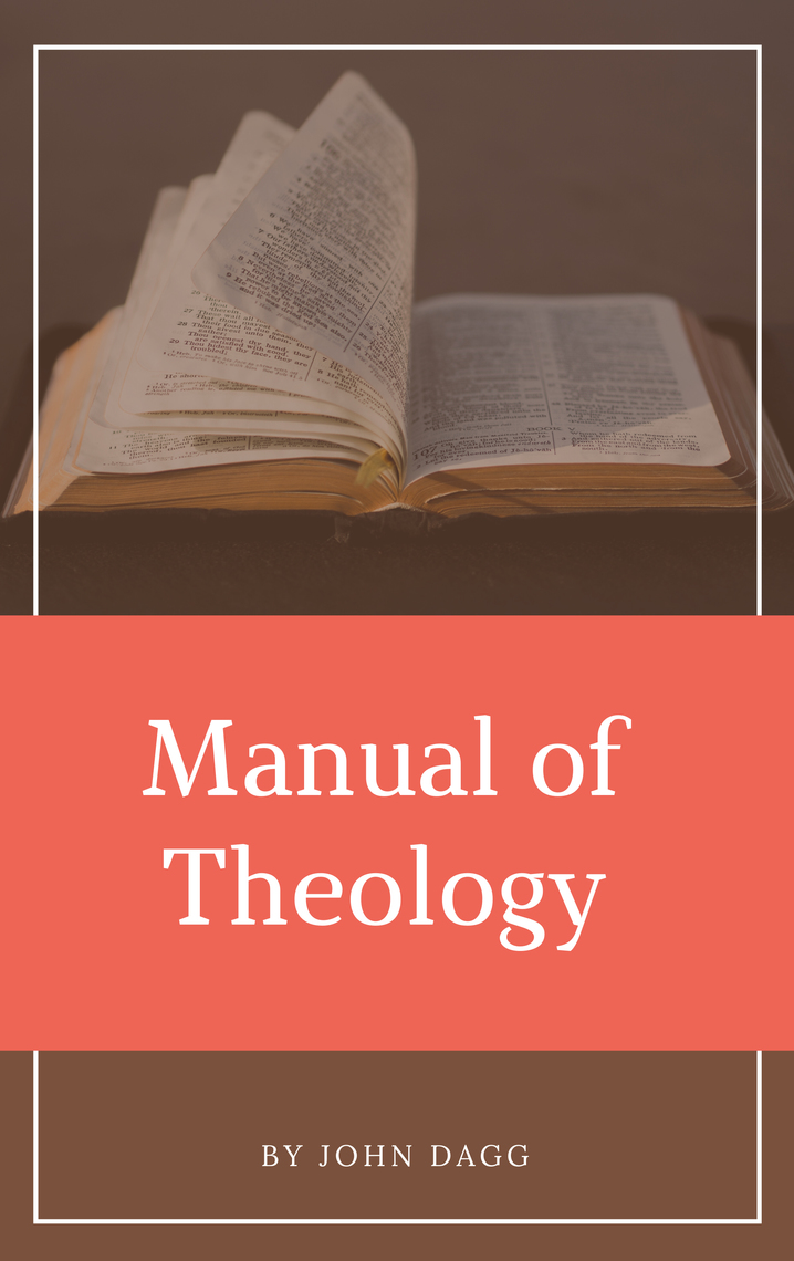 Read Manual of Theology Online by John Dagg | Books