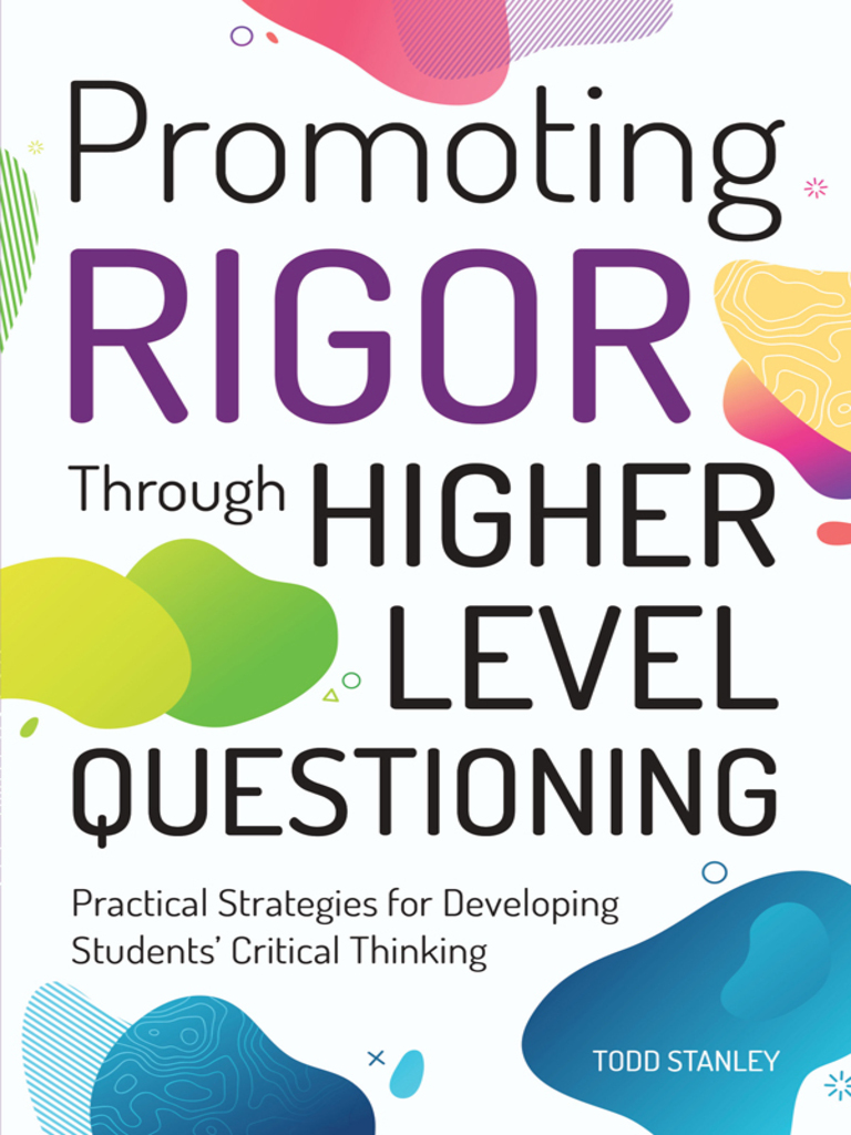 Promoting Rigor Through Higher Level Questioning by Todd Stanley ...