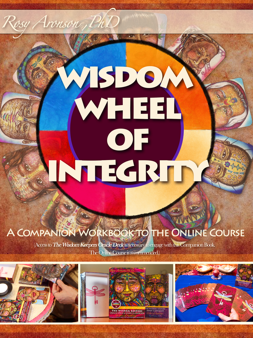 The Wisdom Wheel of Integrity: Companion Workbook to the Online Course ...