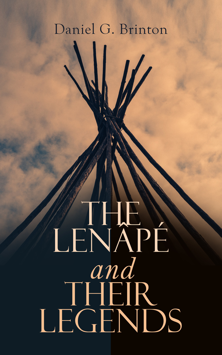 The Lenâpé and Their Legends by Daniel G. Brinton (Ebook) - Read free for 30 days