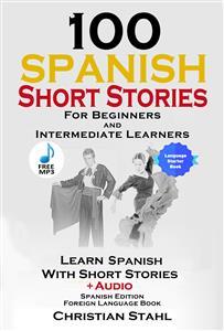 100 Spanish Short Stories for Beginners and Intermediate Learners by ...