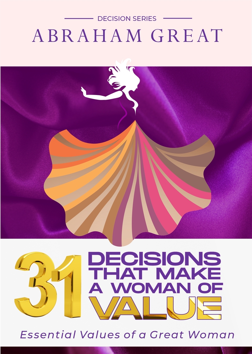 31 Decisions That Make A Woman Of Value: Essential Values of a Great ...