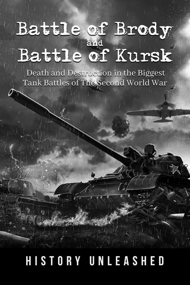 Battle of Brody and Battle of Kursk: Death and Destruction in the ...