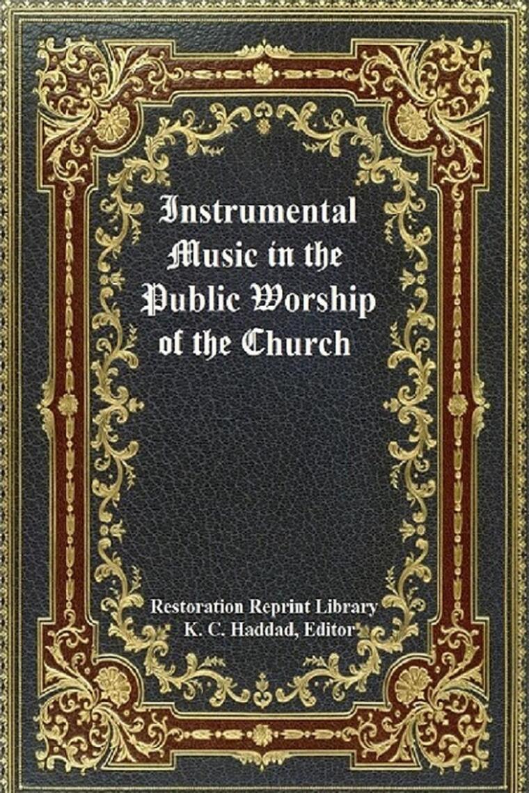 Instrumental Music in the Public Worship of the Church by John L ...