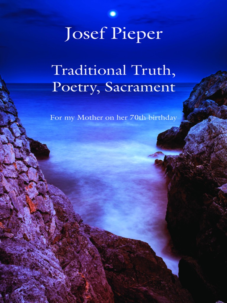 Traditional Truth, Poetry, Sacrament by Josef Pieper, Dan Farrelly ...