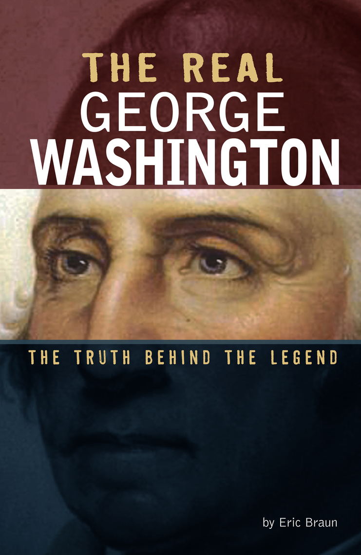 The Real George Washington by Eric Braun (Ebook) - Read free for 30 days