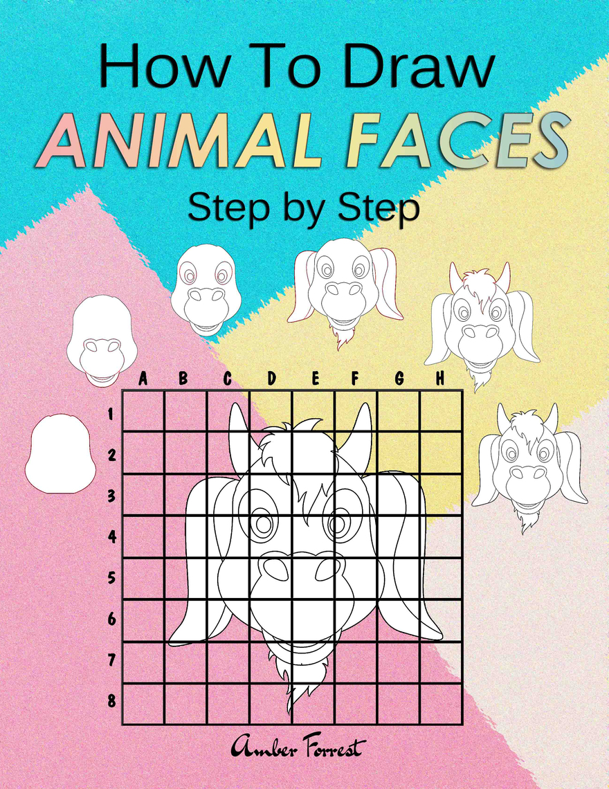 How To Draw Animal Faces Step by Step by Amber Forrest - Ebook | Everand