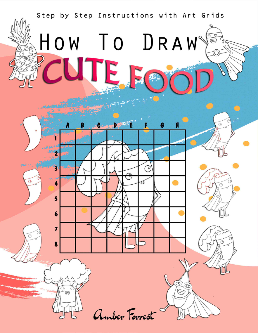 How To Draw Cute Food : Step by Step Instructions with Art Grids by ...