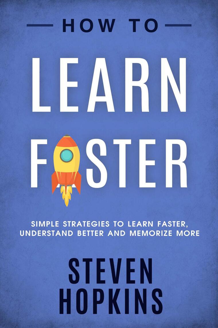 How To Learn Faster by Steven Hopkins (Ebook) - Read free for 30 days