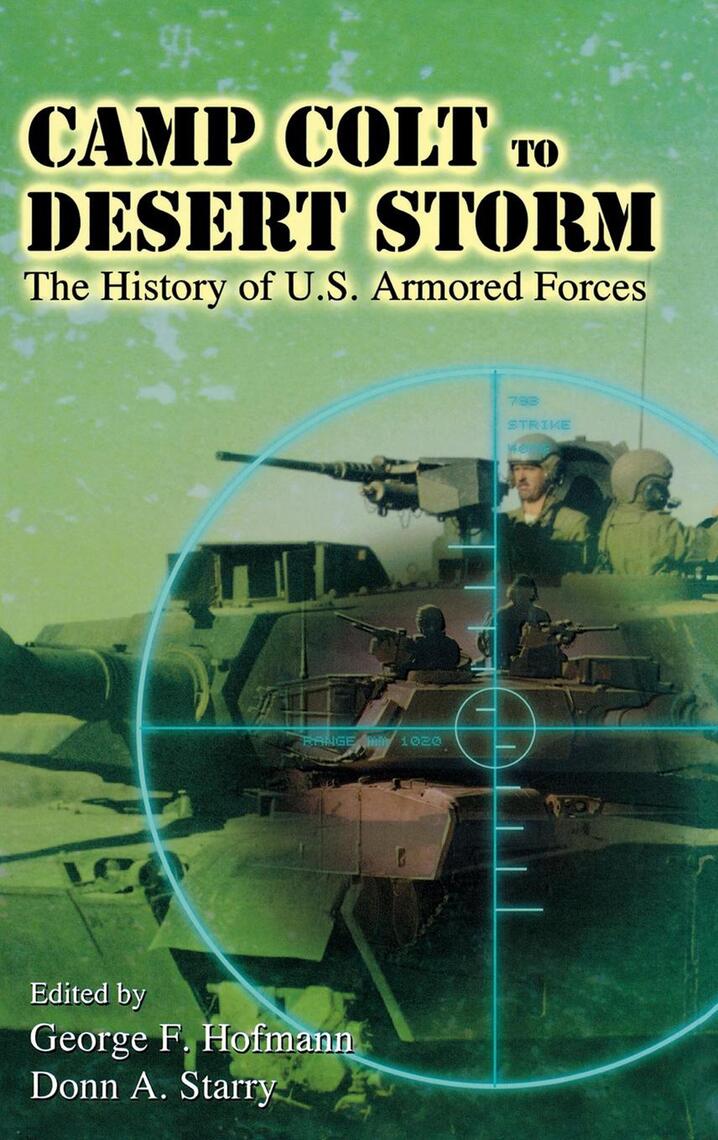 Camp Colt to Desert Storm by George F. Hofmann, Donn A. Starry (Ebook ...