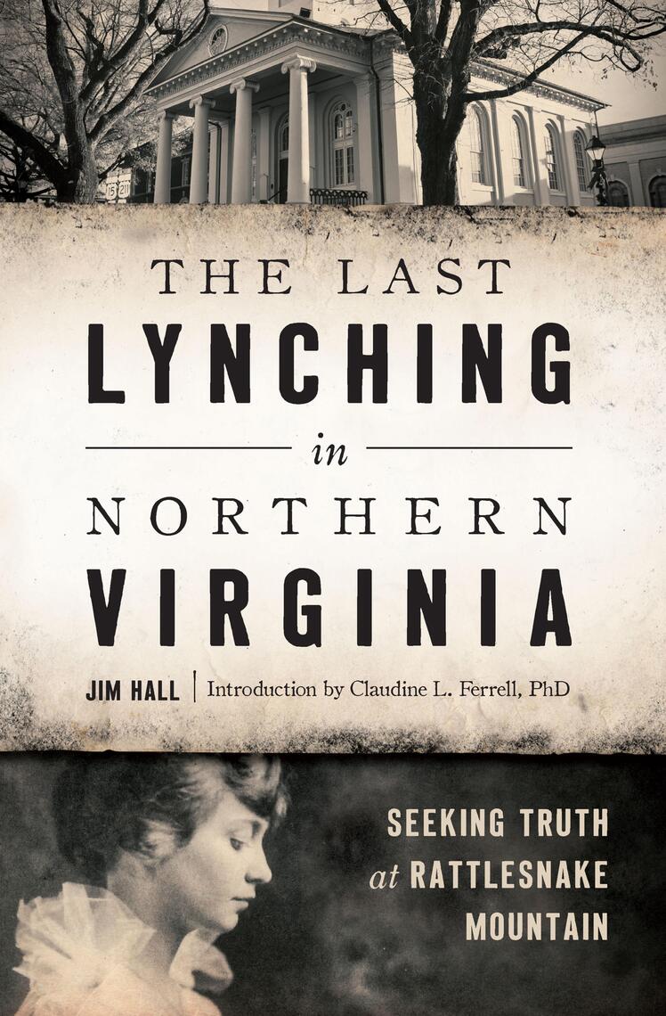 The Last Lynching in Northern Virginia by Jim Hall, Claudine L Ferrell ...