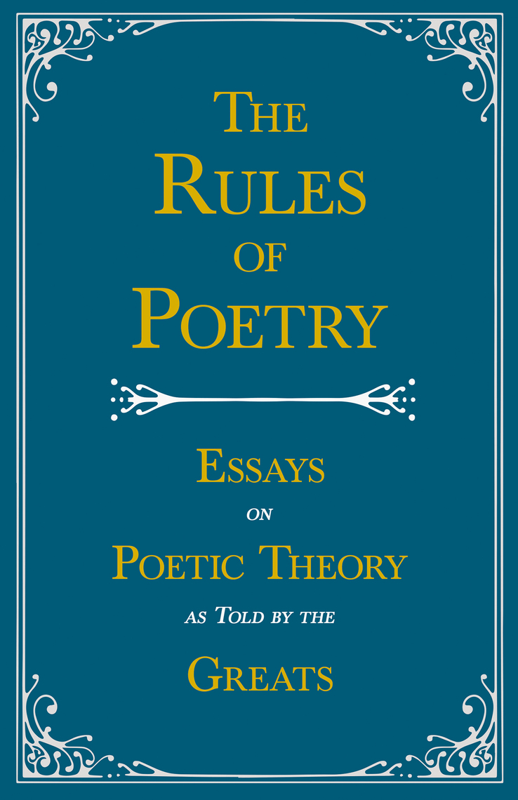 The Rules of Poetry - Essays on Poetic Theory as Told by the Greats by ...