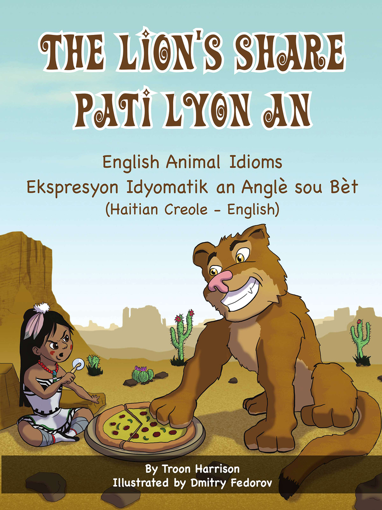 The Lion's Share - English Animal Idioms (Haitian Creole-English) by ...