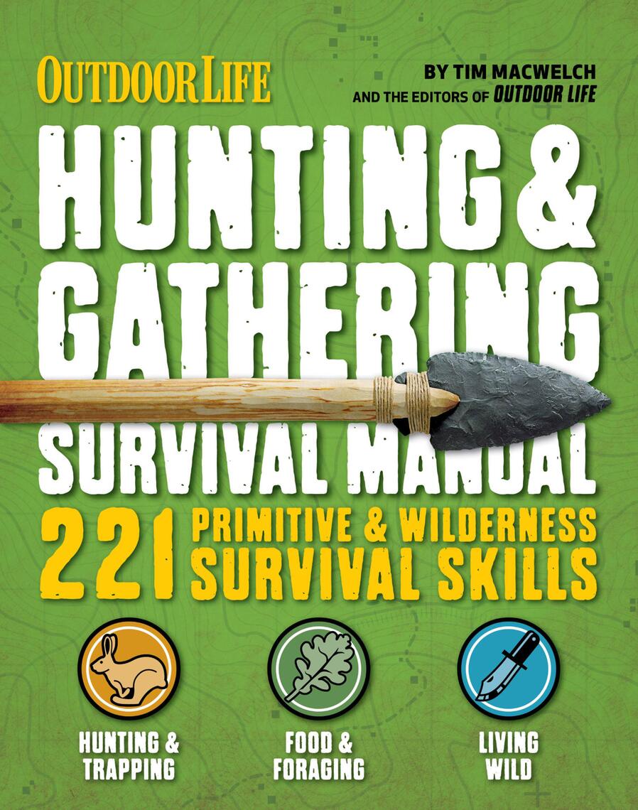 Hunting & Gathering Survival Manual by Tim MacWelch, The Editors of ...