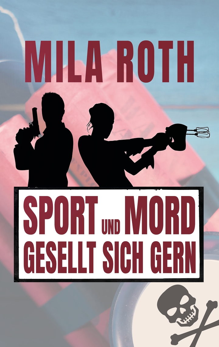 Sport und Mord gesellt sich gern von Mila Roth (eBook) - 30 Tage ...