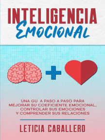 Inteligencia Emocional: Una guía paso a paso para mejorar su coeficiente emocional, controlar ...