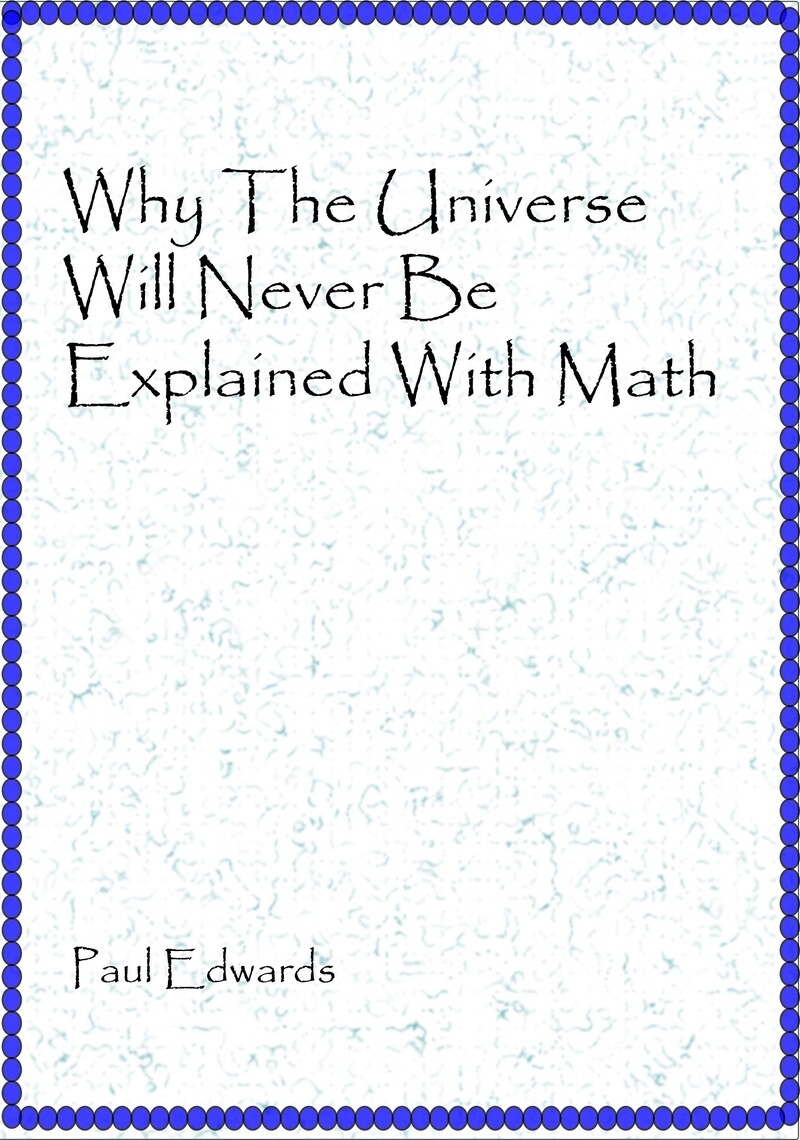Why The Universe Will Never Be Explained With Math by Paul Edwards ...
