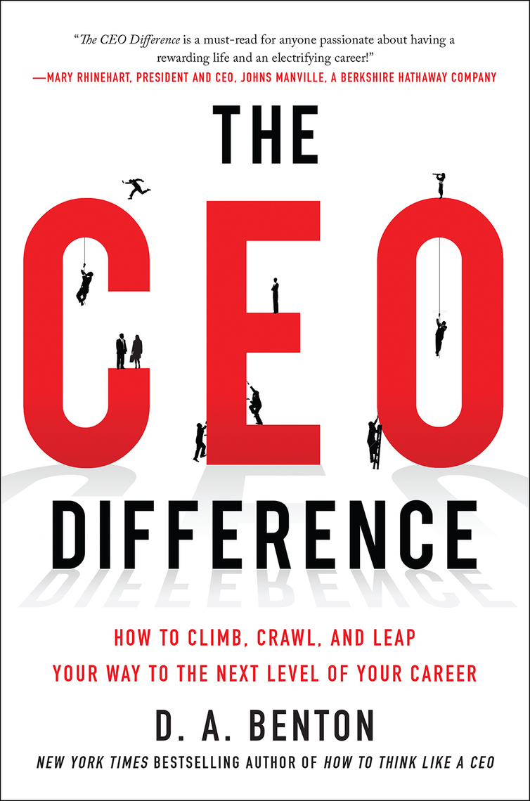 The CEO Difference: How to Climb, Crawl, and Leap Your Way to the Next ...