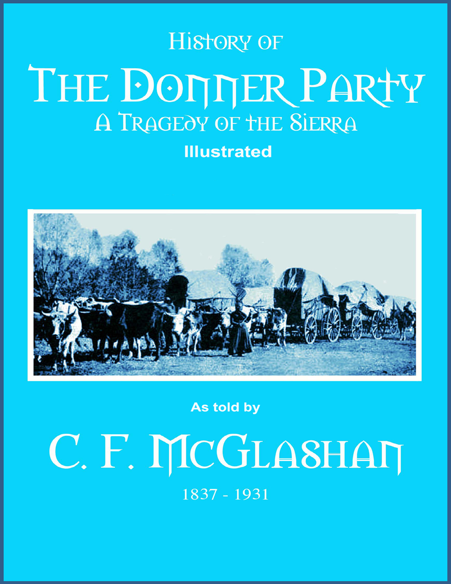 History of the Donner Party - A Tragedy of the Sierra by C.F. McGlashan ...