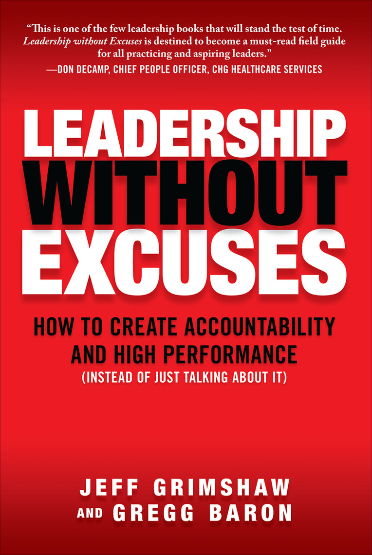 Leadership Without Excuses: How to Create Accountability and High ...